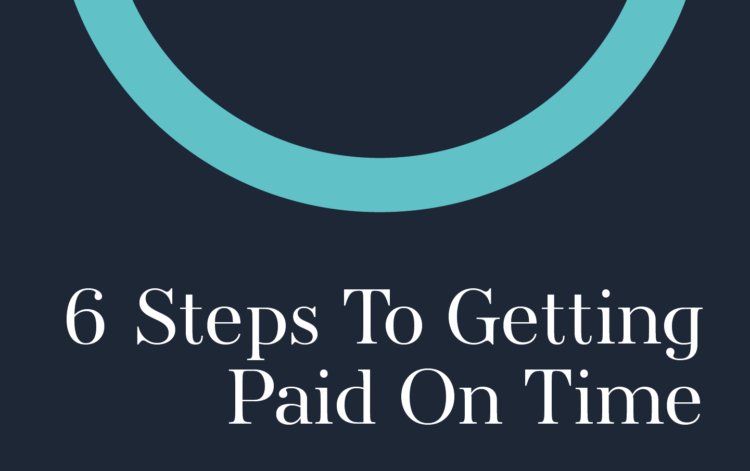 6 Steps To Getting Paid On Time | DH Business Support