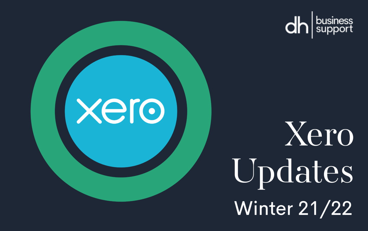 The Latest Xero Updates | Winter 21/22 | DH Business Support